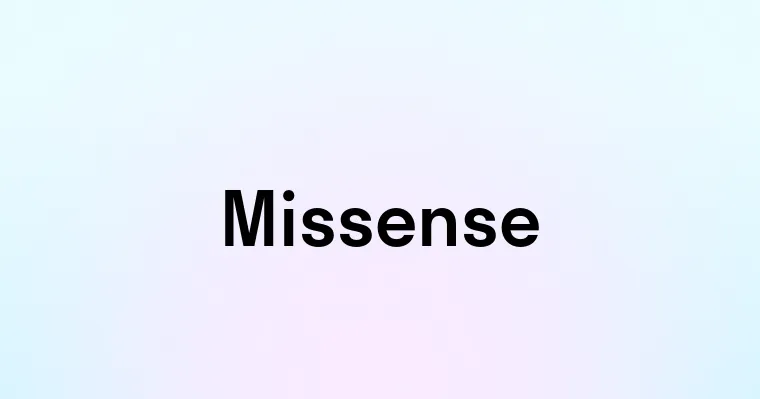 Missense — перевод, транскрипция, произношение и примеры