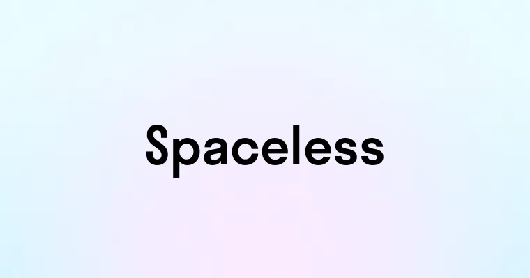 Spaceless — перевод, транскрипция, произношение и примеры