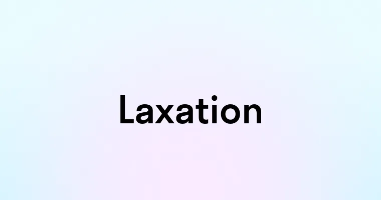 Laxation — перевод, транскрипция, произношение и примеры