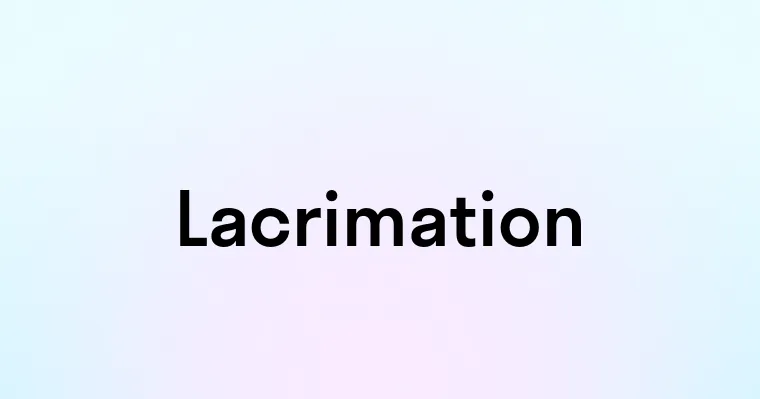 Lacrimation — перевод, транскрипция, произношение и примеры