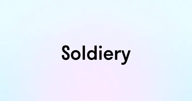 Soldiery — перевод, транскрипция, произношение и примеры