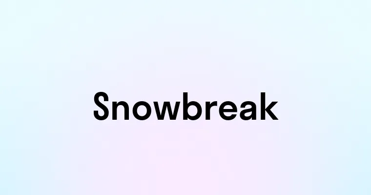 Snowbreak — перевод, транскрипция, произношение и примеры