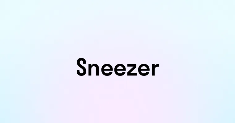 Sneezer — перевод, транскрипция, произношение и примеры