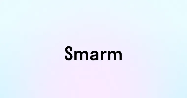 Smarm — перевод, транскрипция, произношение и примеры