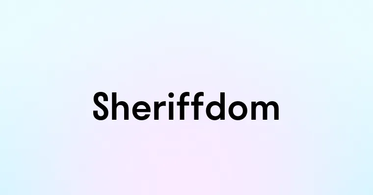 Sheriffdom — перевод, транскрипция, произношение и примеры