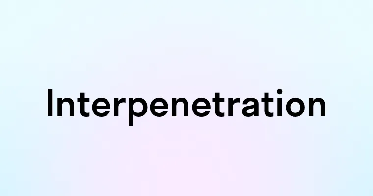 Interpenetration — перевод, транскрипция, произношение и примеры