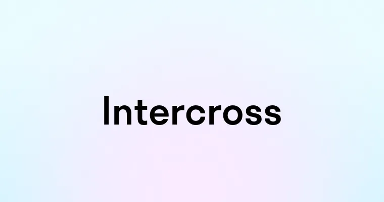 Intercross — перевод, транскрипция, произношение и примеры