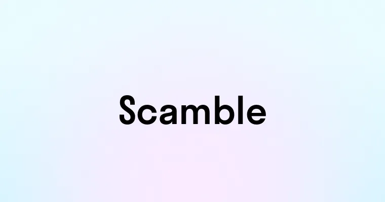 Scamble — перевод, транскрипция, произношение и примеры