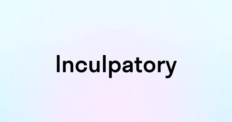 Inculpatory — перевод, транскрипция, произношение и примеры