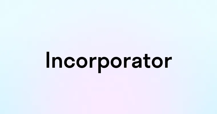 Incorporator — перевод, транскрипция, произношение и примеры