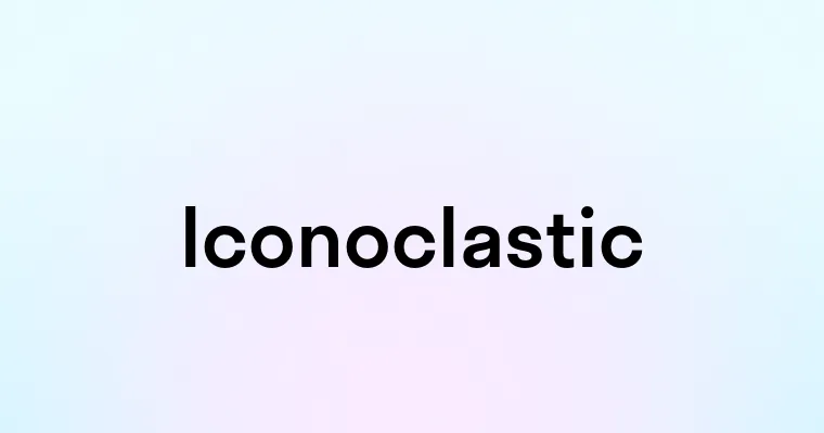 Iconoclastic — перевод, транскрипция, произношение и примеры