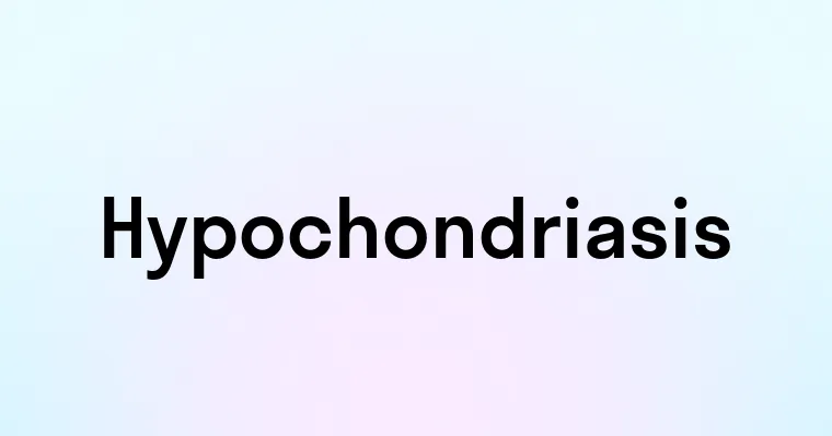 Hypochondriasis — перевод, транскрипция, произношение и примеры