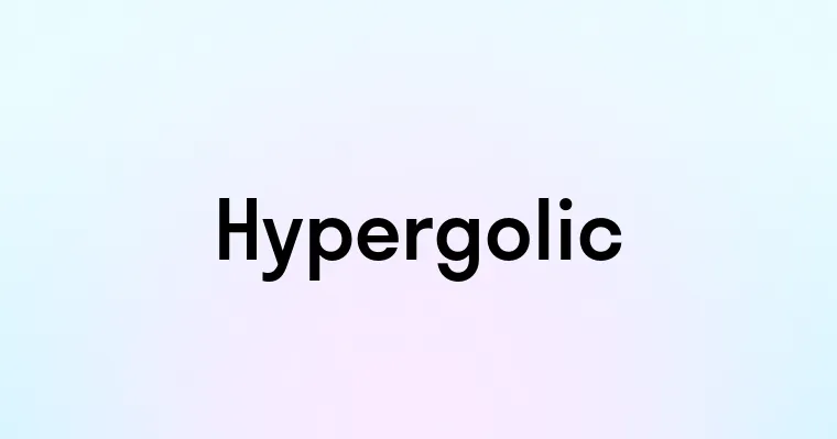 Hypergolic — перевод, транскрипция, произношение и примеры
