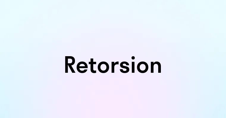 Retorsion — перевод, транскрипция, произношение и примеры