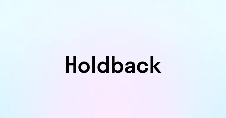 Holdback — перевод, транскрипция, произношение и примеры