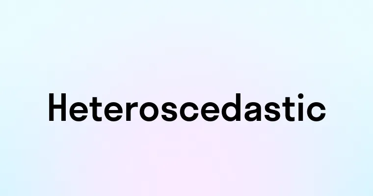 Heteroscedastic — перевод, транскрипция, произношение и примеры