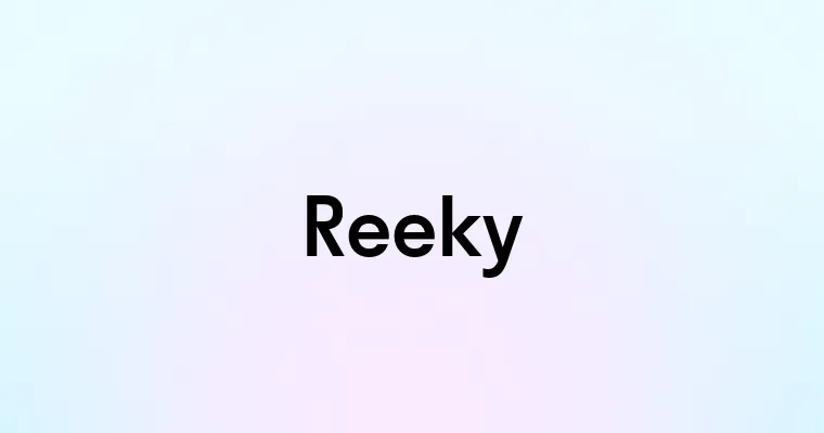 Reeky — перевод, транскрипция, произношение и примеры