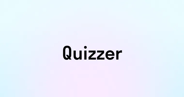 Quizzer — перевод, транскрипция, произношение и примеры