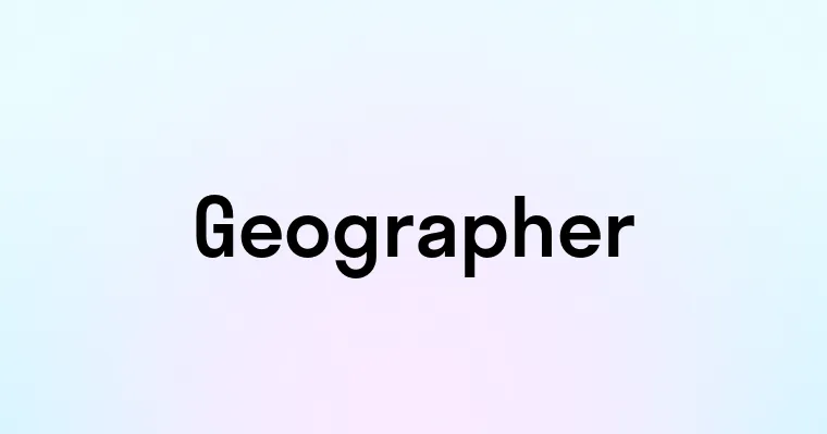 Geographer — перевод, транскрипция, произношение и примеры