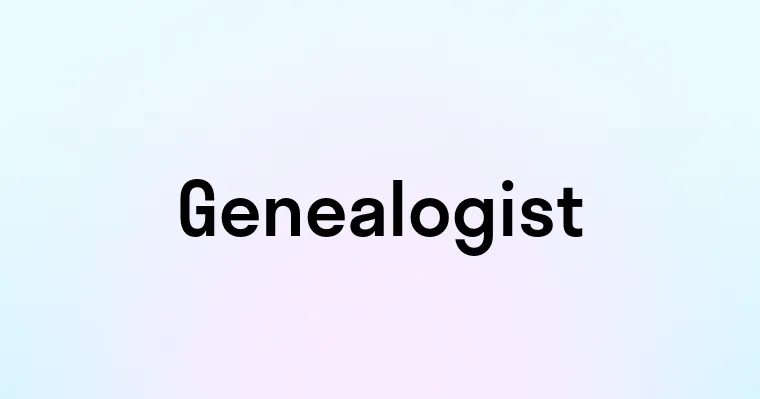 Genealogist — перевод, транскрипция, произношение и примеры