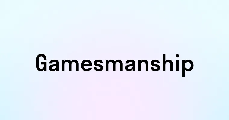 Gamesmanship — перевод, транскрипция, произношение и примеры