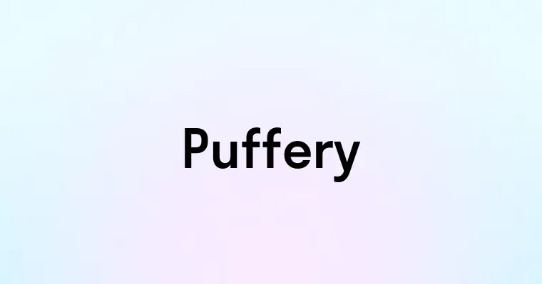 Puffery — перевод, транскрипция, произношение и примеры