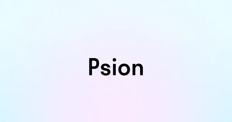 Psion — перевод, транскрипция, произношение и примеры