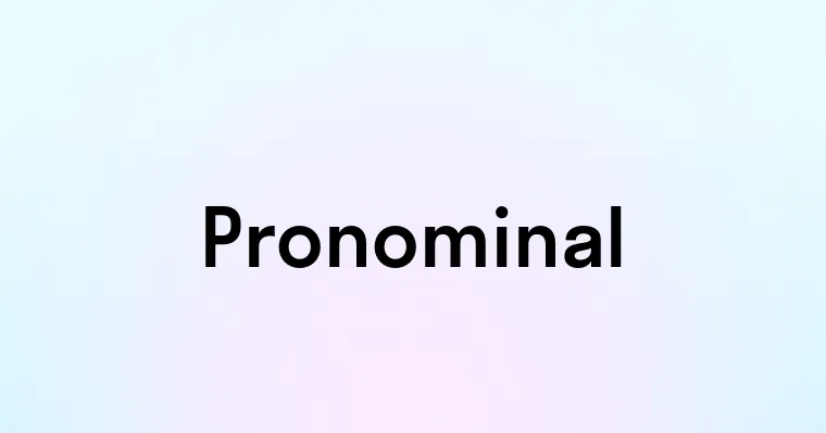 Pronominal — перевод, транскрипция, произношение и примеры