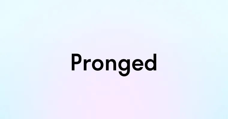 Pronged — перевод, транскрипция, произношение и примеры