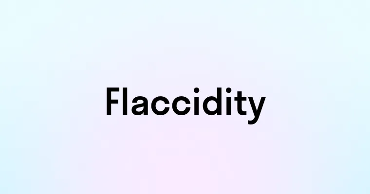Flaccidity — перевод, транскрипция, произношение и примеры