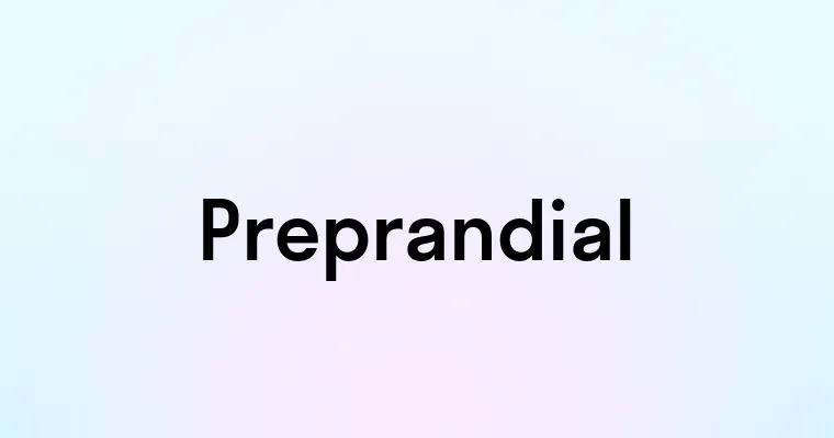 Preprandial — перевод, транскрипция, произношение и примеры