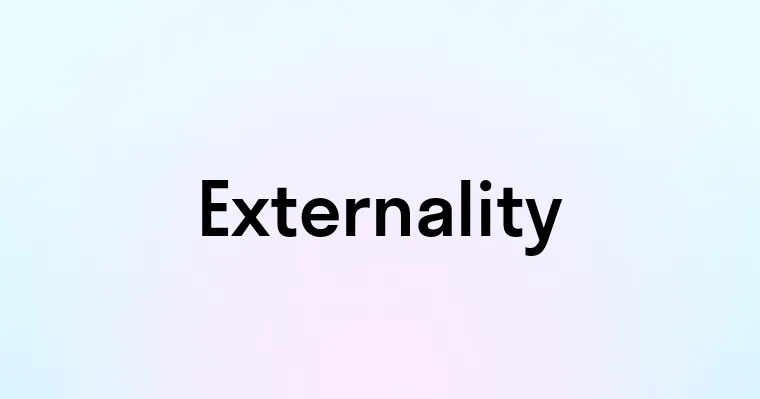 Externality — перевод, транскрипция, произношение и примеры