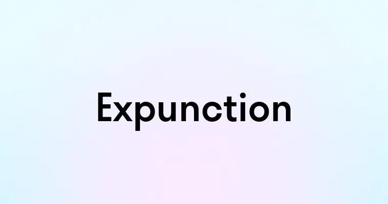 Expunction — перевод, транскрипция, произношение и примеры