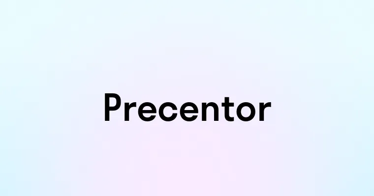 Precentor — перевод, транскрипция, произношение и примеры