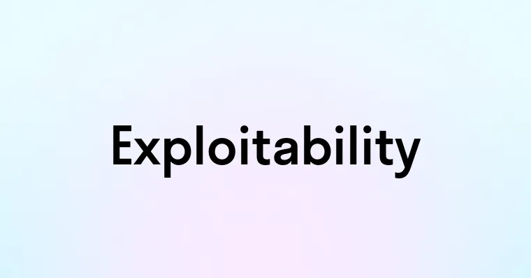 Exploitability — перевод, транскрипция, произношение и примеры