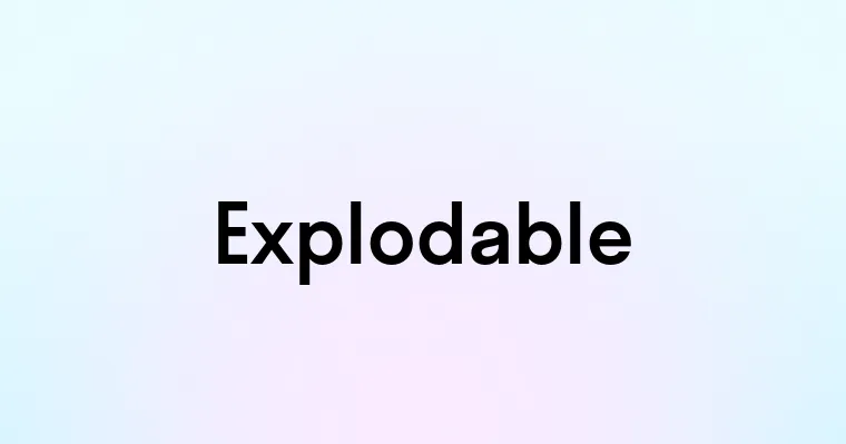 Explodable — перевод, транскрипция, произношение и примеры
