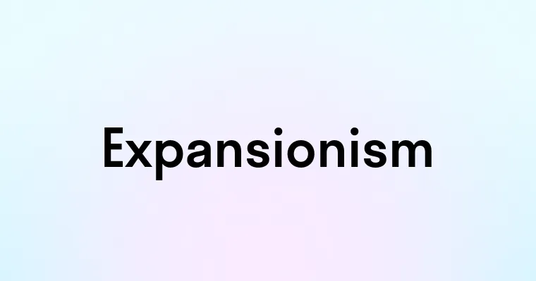 Expansionism — перевод, транскрипция, произношение и примеры