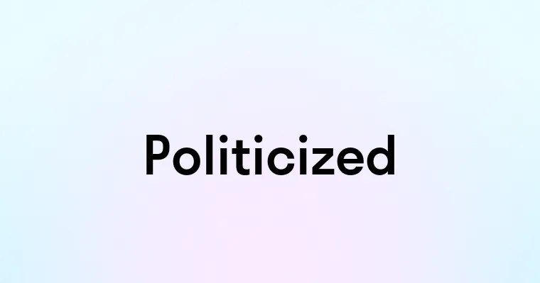 Politicized — перевод, транскрипция, произношение и примеры