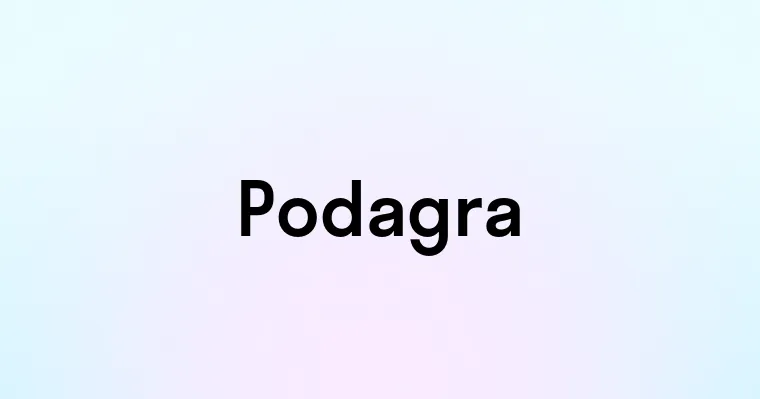 Podagra — перевод, транскрипция, произношение и примеры