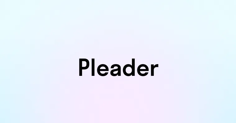 Pleader — перевод, транскрипция, произношение и примеры