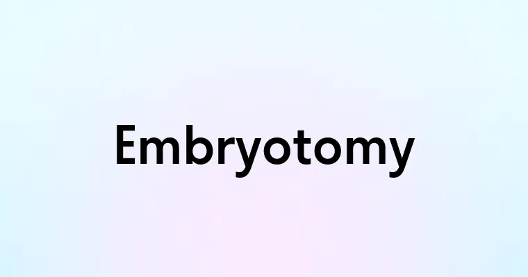 Embryotomy — перевод, транскрипция, произношение и примеры
