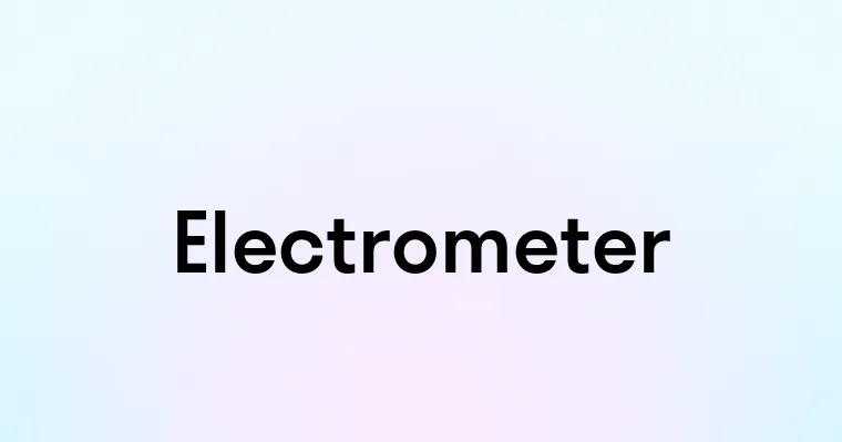 Electrometer — перевод, транскрипция, произношение и примеры