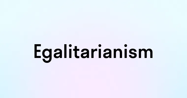 Egalitarianism — перевод, транскрипция, произношение и примеры