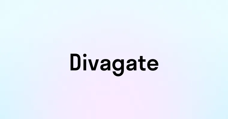 Divagate — перевод, транскрипция, произношение и примеры