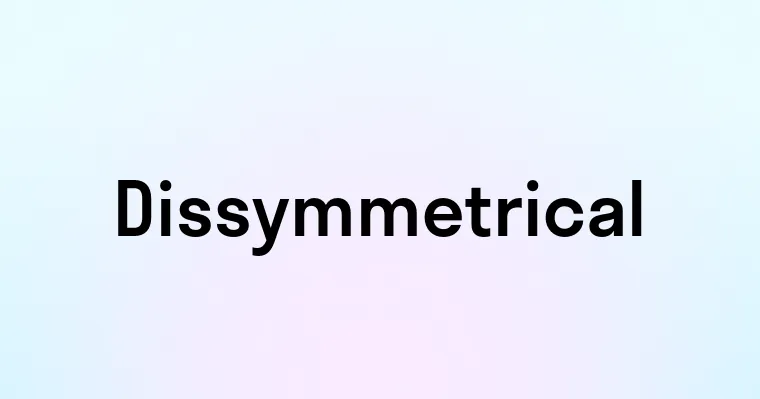 Dissymmetrical — перевод, транскрипция, произношение и примеры