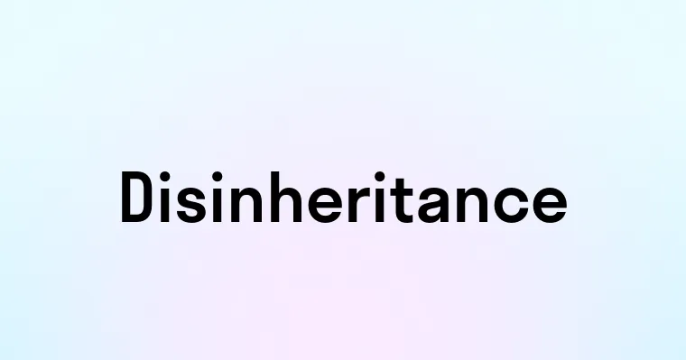 Disinheritance — перевод, транскрипция, произношение и примеры