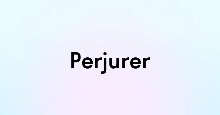 Perjurer — перевод, транскрипция, произношение и примеры
