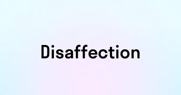 Disaffection — перевод, транскрипция, произношение и примеры
