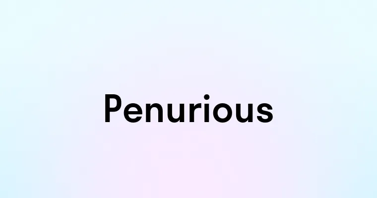 Penurious — перевод, транскрипция, произношение и примеры
