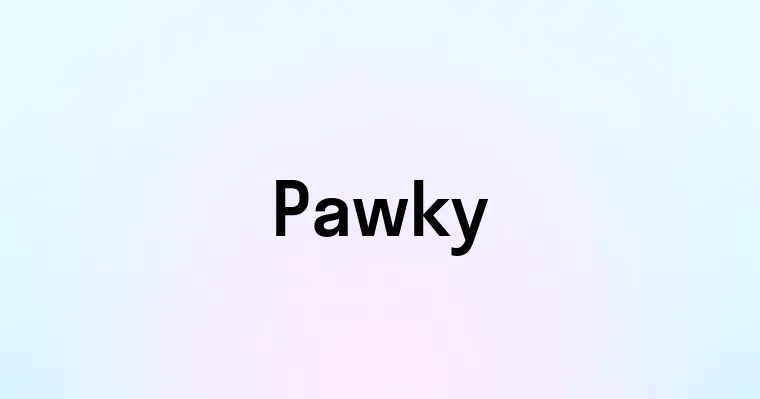 Pawky — перевод, транскрипция, произношение и примеры